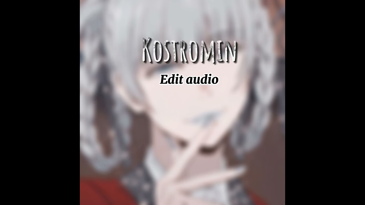 Kostromin - edit audio - YouTube