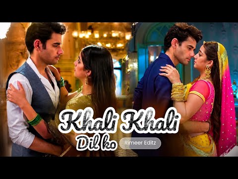 Rimeer X Khali khali dil ko🎼.Tera intezaar.😌✨ #rimjhim #sameer #khalikhalidilko #armaanmalik 
