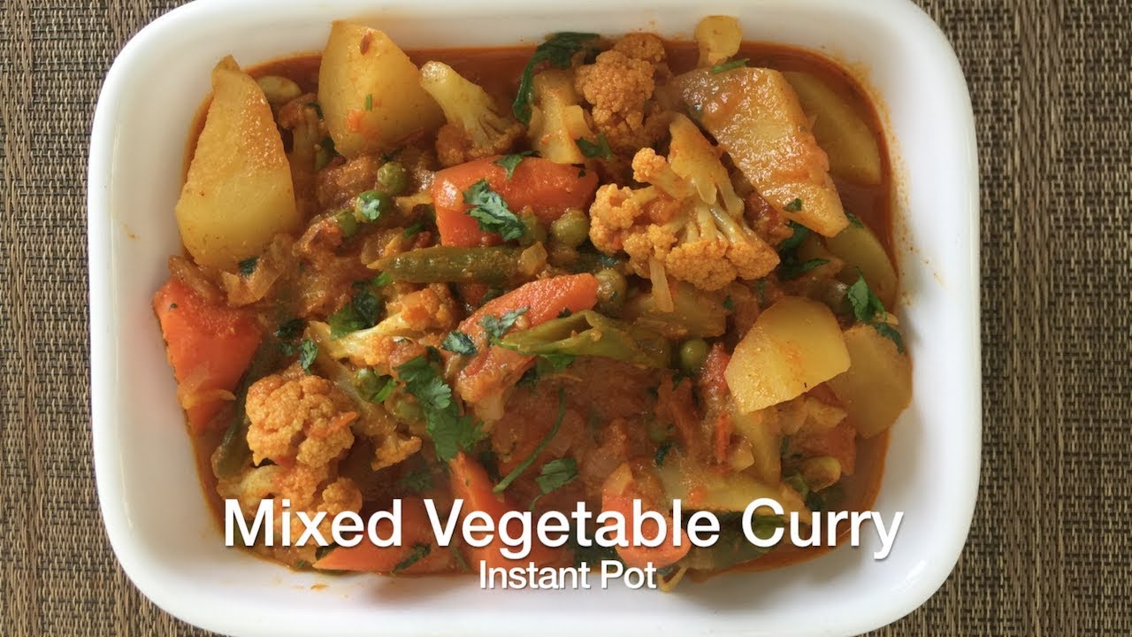Mixed Vegetable Curry in Instant Pot || Restaurant Style Mix Veg Curry ...