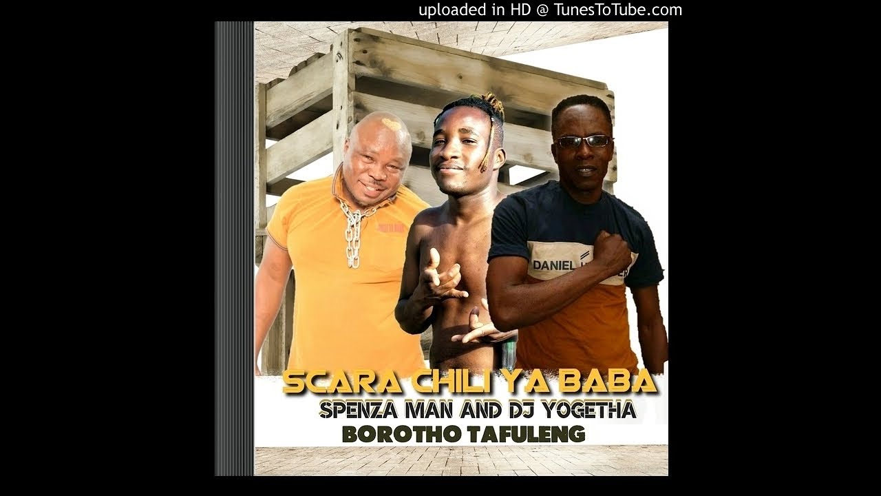 Scara chilli ya baba and spenza man -Borotho Tafoleng - YouTube