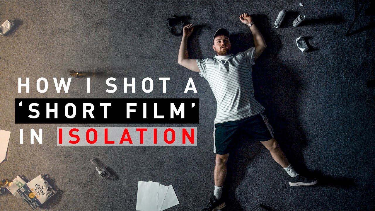 HOW I SHOT A 'SHORT FILM' IN ISOLATION // LOCKDOWN BTS - YouTube