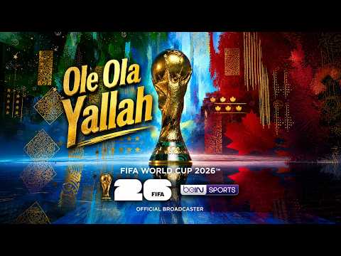 أغنية Ole Ola Yallah كاملة | FIFA World Cup 2026