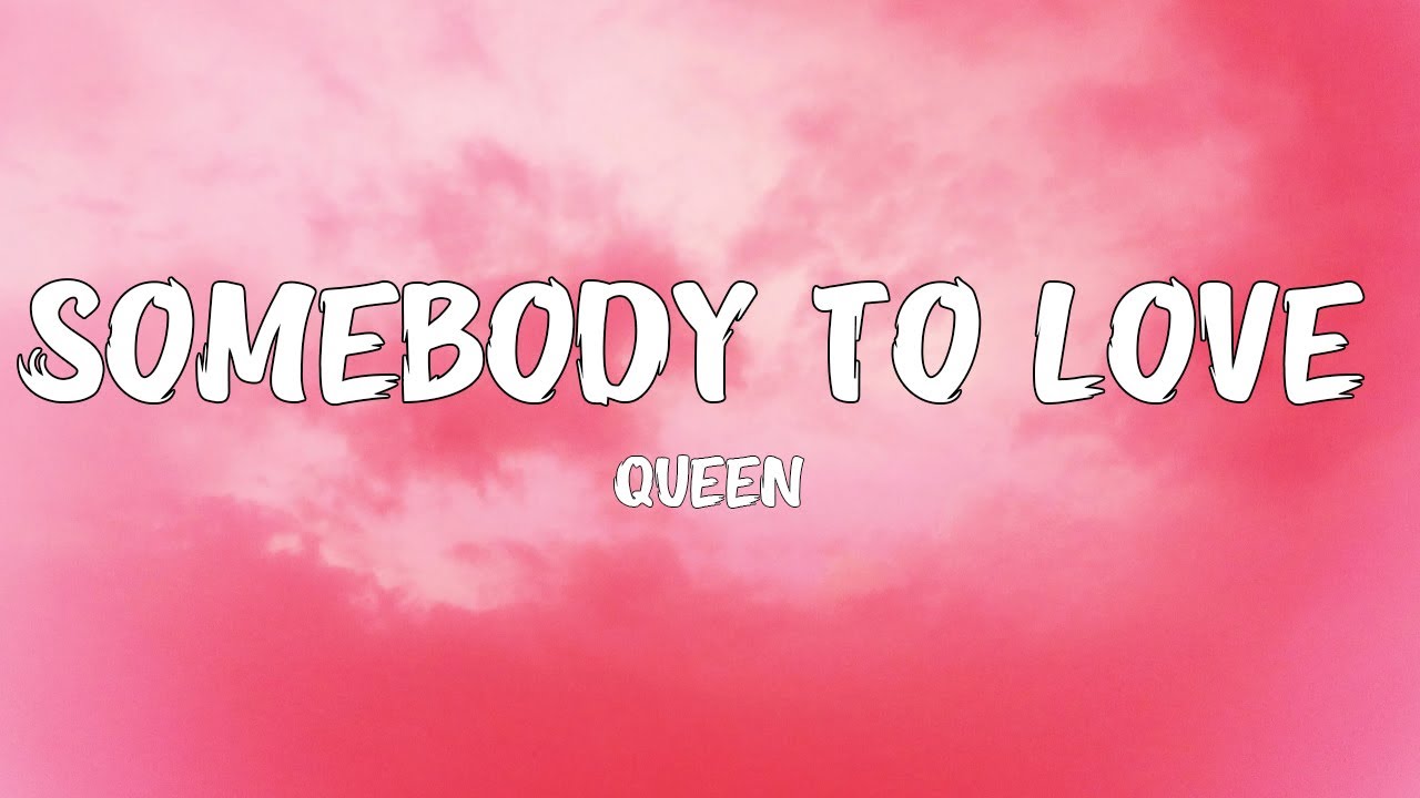 Queen - Somebody To Love (Lyrics) - YouTube