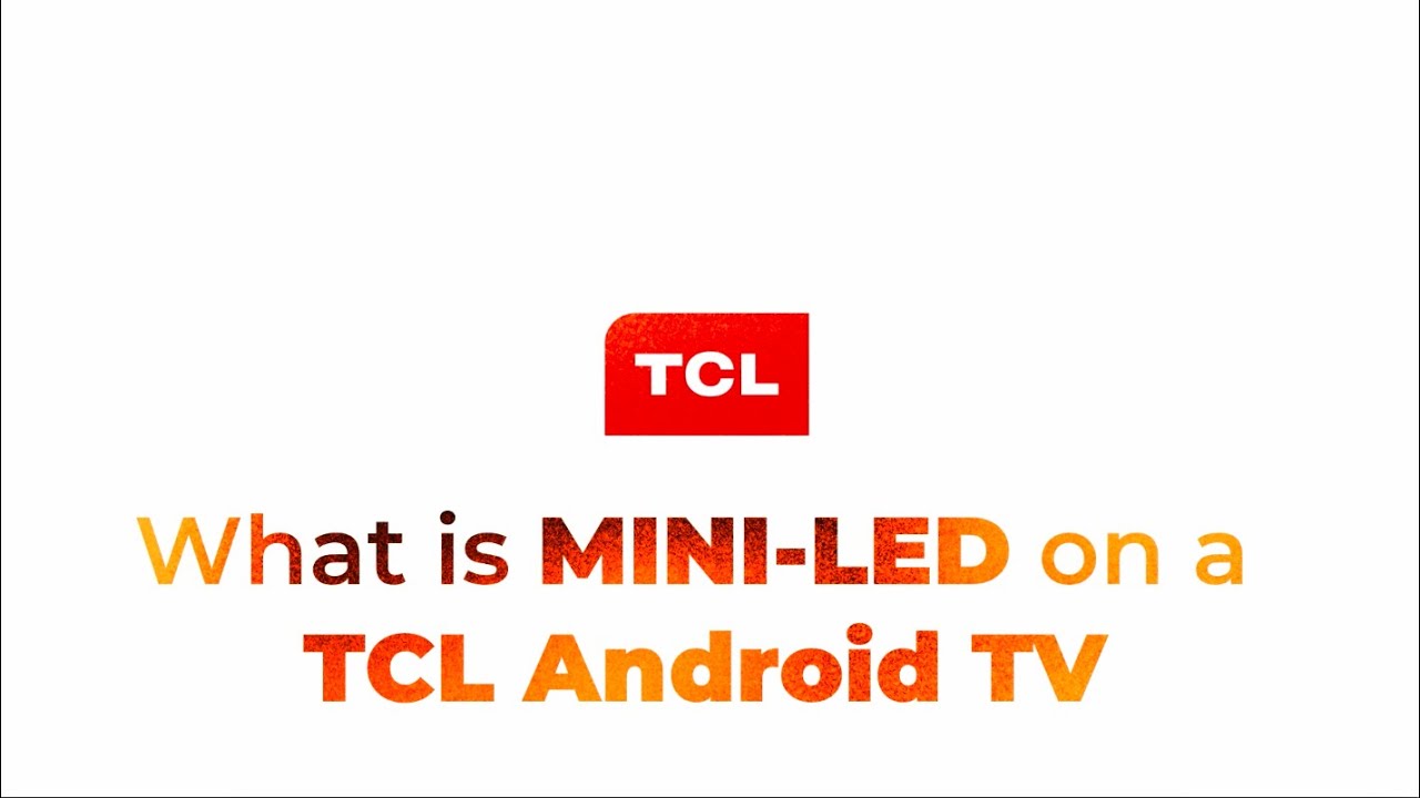 What is MINI-LED on a TCL Android TV? - YouTube