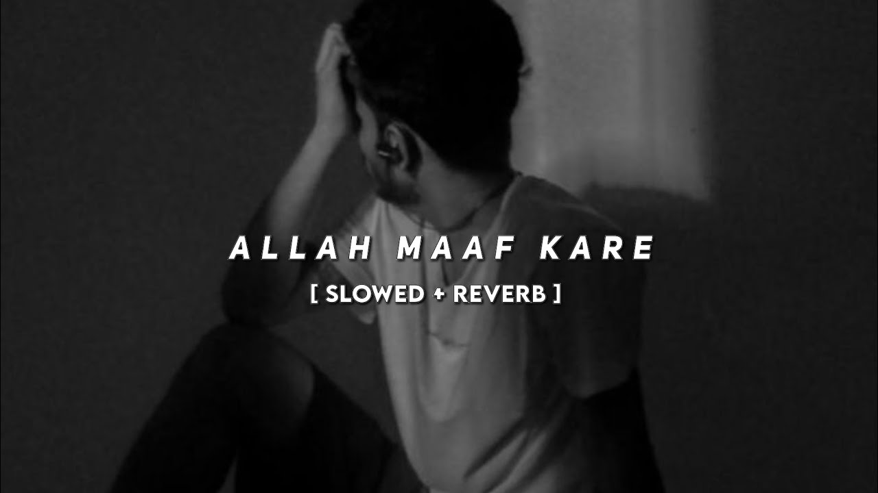 Allah Maaf Kare [Slowed+Reverb] || Indian Music || Textaudio Lyrics ...