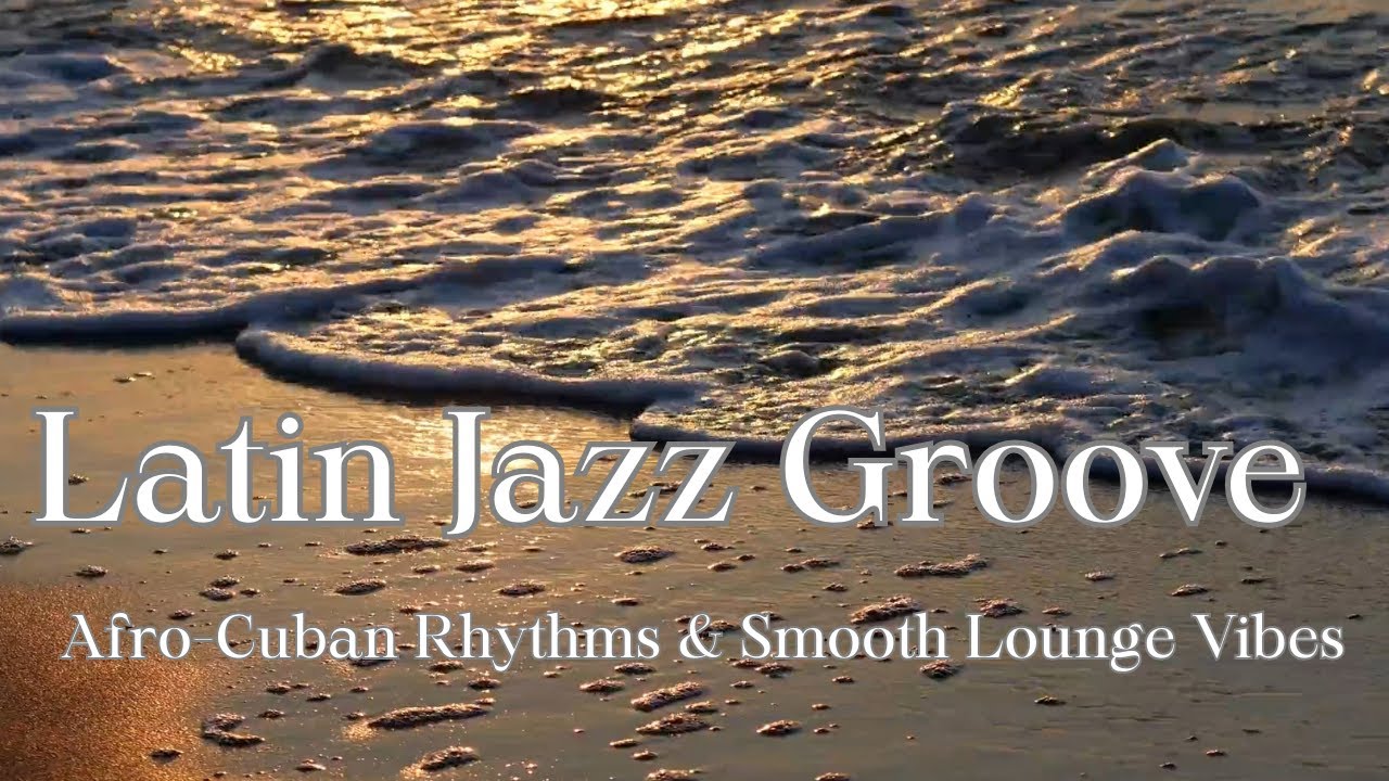 Latin Jazz Groove 🔥 Afro-Cuban Rhythms & Smooth Lounge Vibes - YouTube