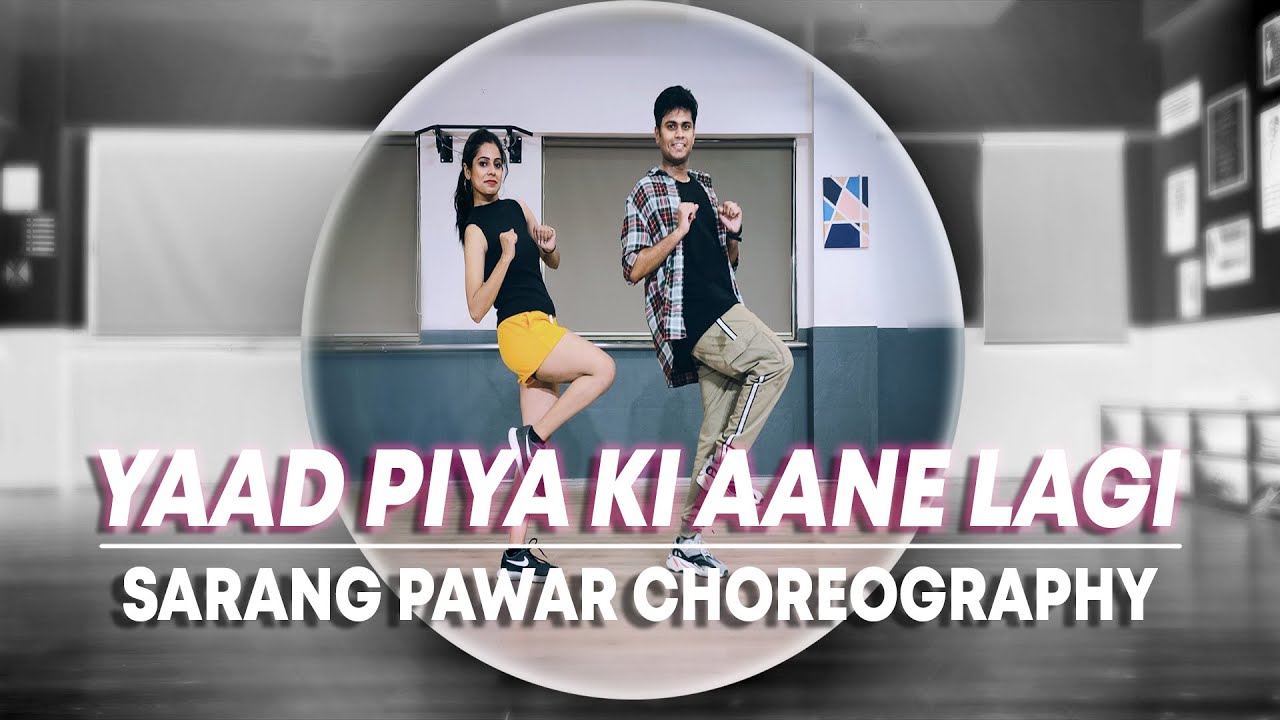 Yaad Piya Ki Aane Lagi | Sarang Pawar Choreography | Divya Khosla Kumar ...