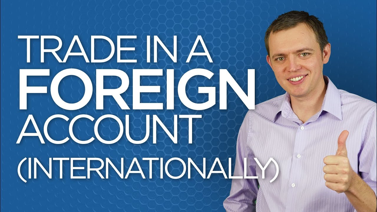 Ep 148: How to Trade in a Foreign Account or as an International Trader ...