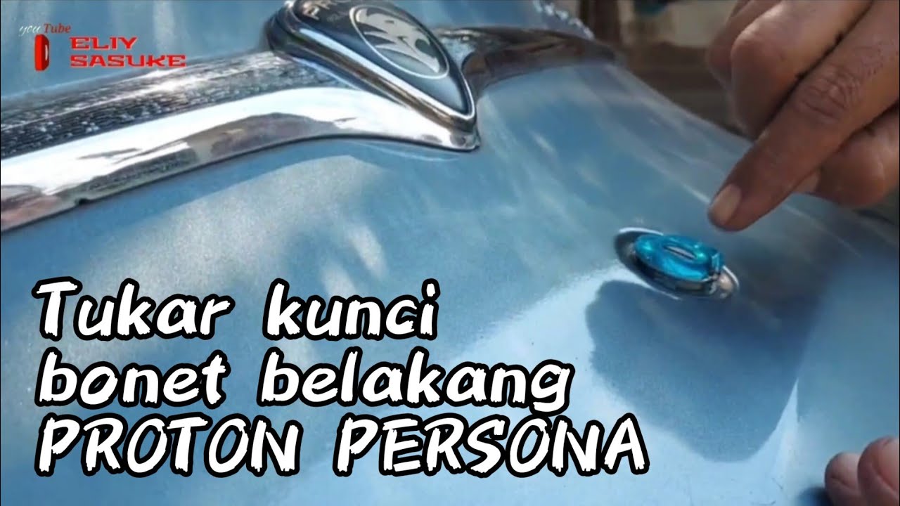 Tukar kunci bonet belakang PROTON PERSONA - YouTube