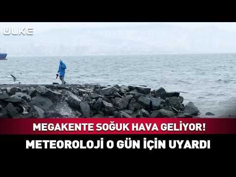 Megakente Soğuk Hava Geliyor! Meteoroloji O Gün İçin Uyardı