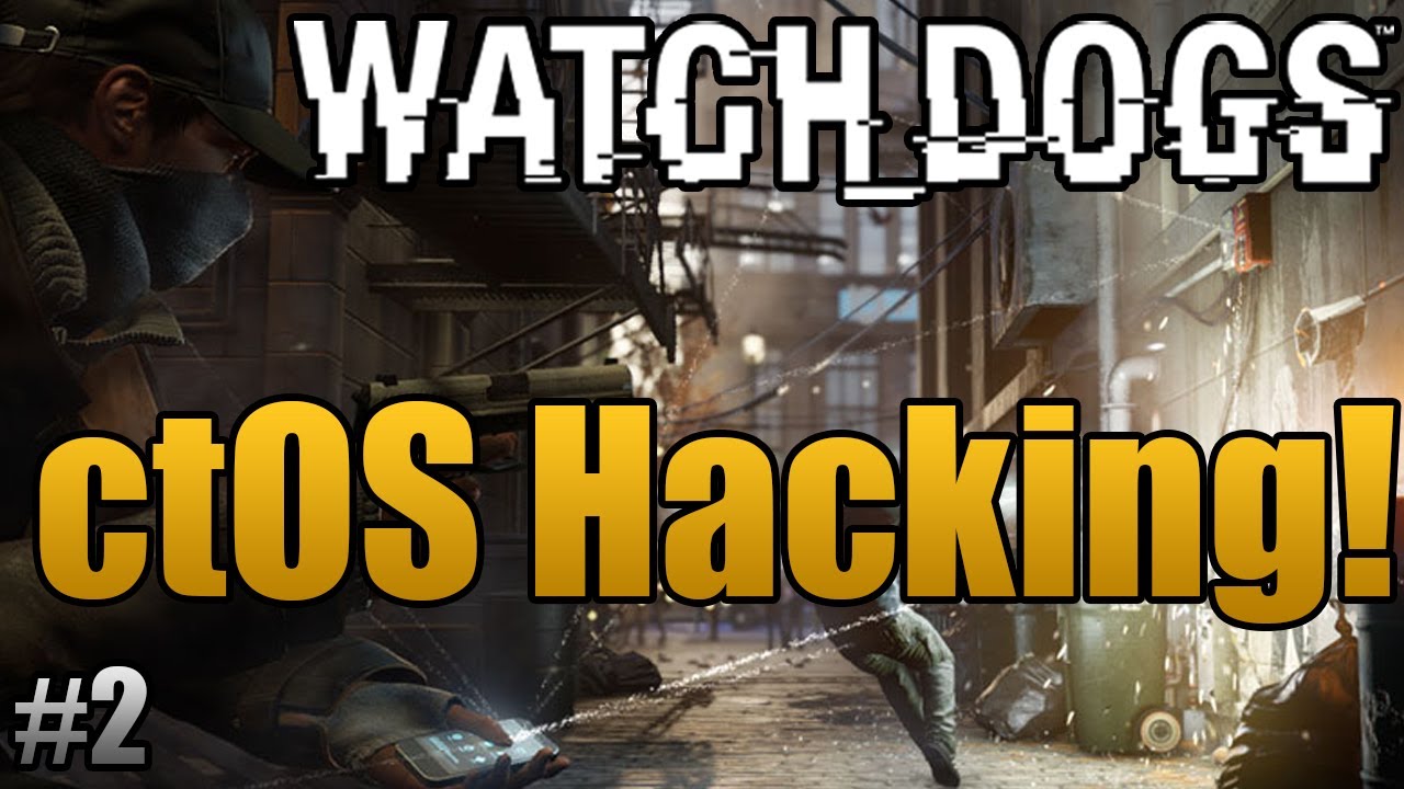 Watch Dogs ctOS Hacking! - The Watch Dogs Show Ep.2 - YouTube