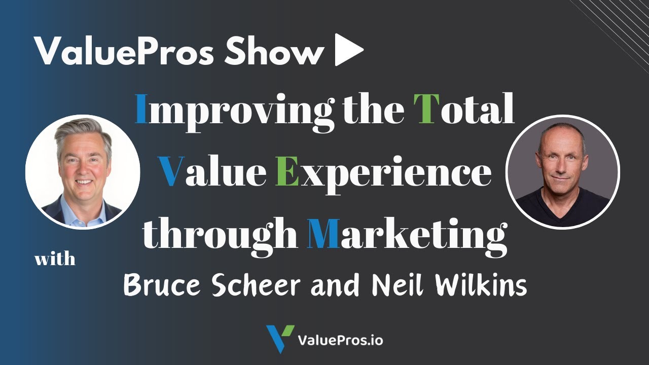 Improving the Total Value Experience through marketing with Bruce Scheer and Neil Wilkins - YouTube