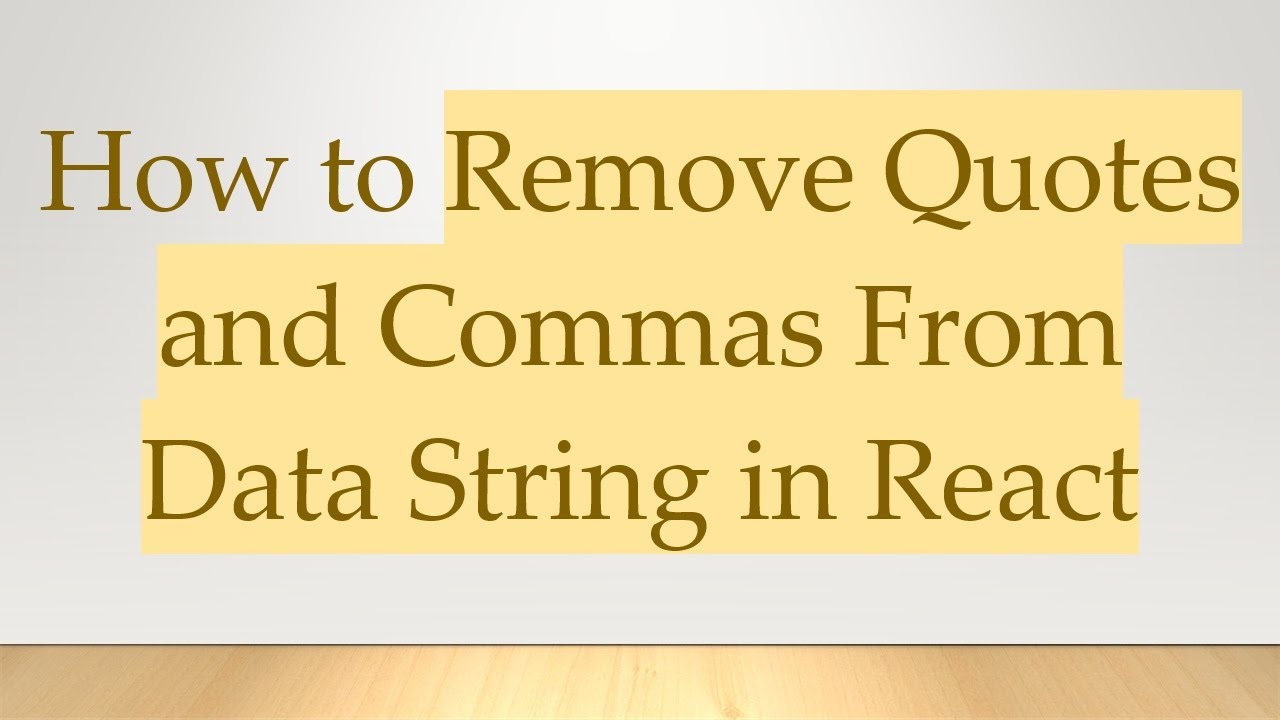 How To Remove Quotes And Commas From Data String In React Youtube