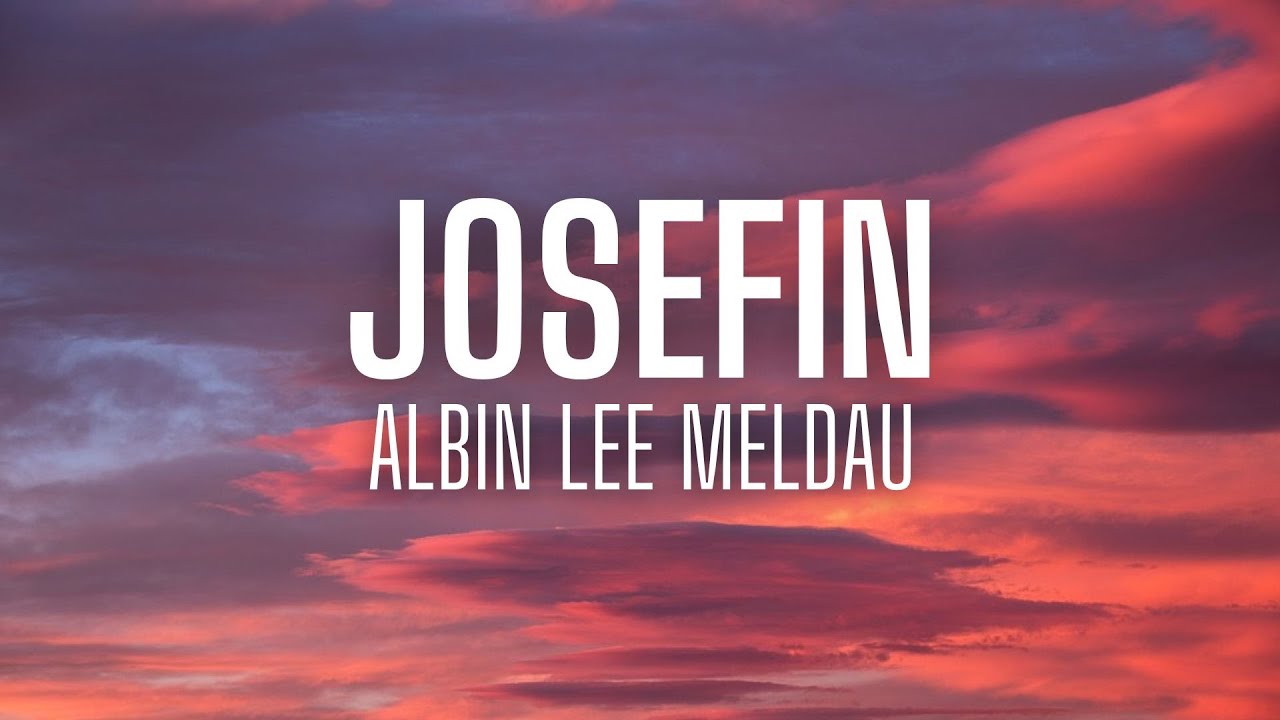 Albin Lee Meldau - Josefin (lyrics) - YouTube