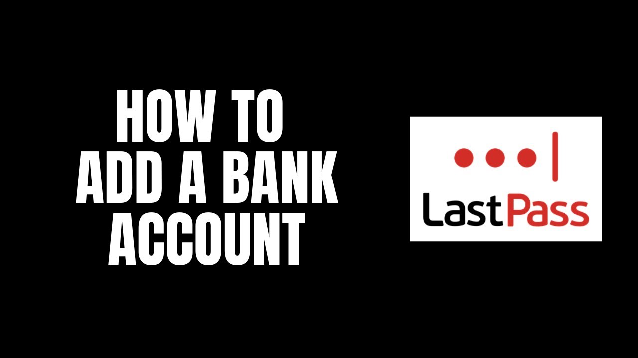 How To Add a Bank Account LastPass Tutorials - YouTube