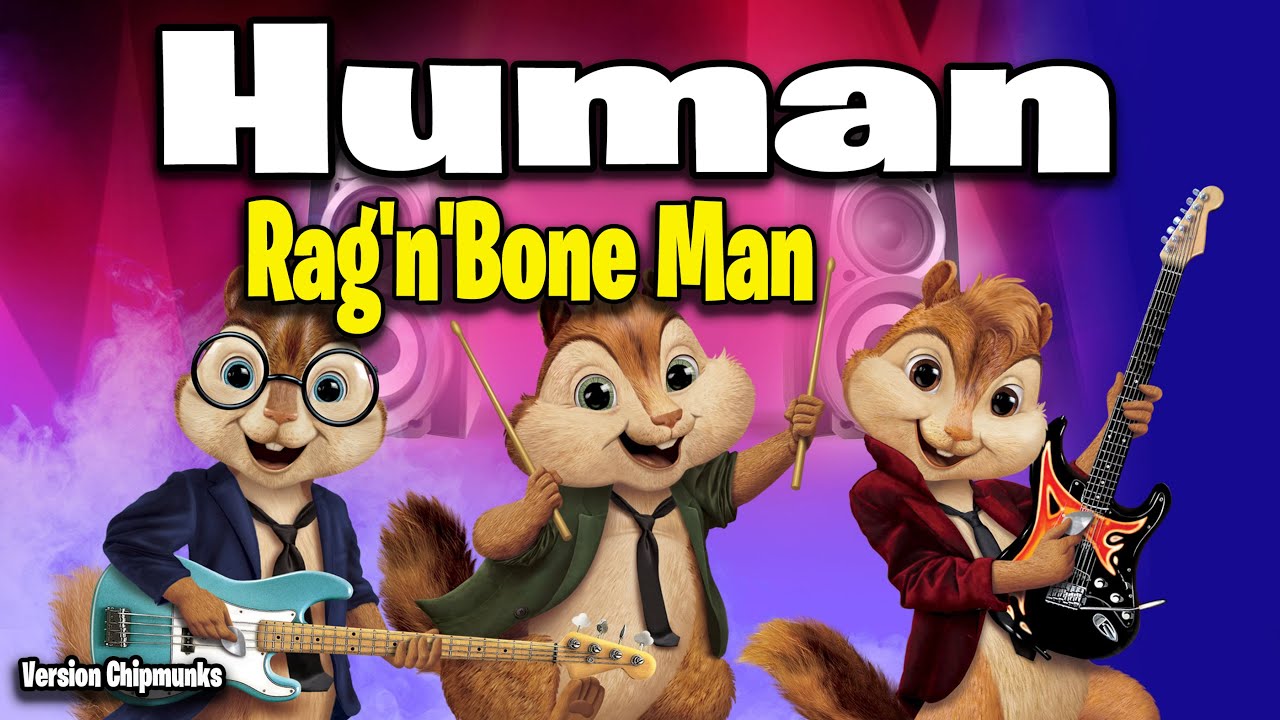 Human - Rag'n'Bone Man (Version Chipmunks - Lyrics/Letra) - YouTube