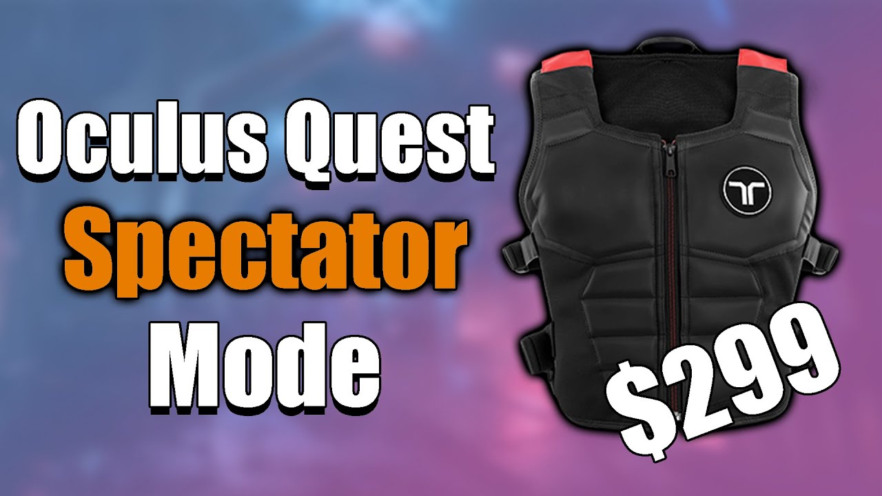 Cheap Haptic Vests, Quest Spectator Mode, Giving Out VR Fall Game ...