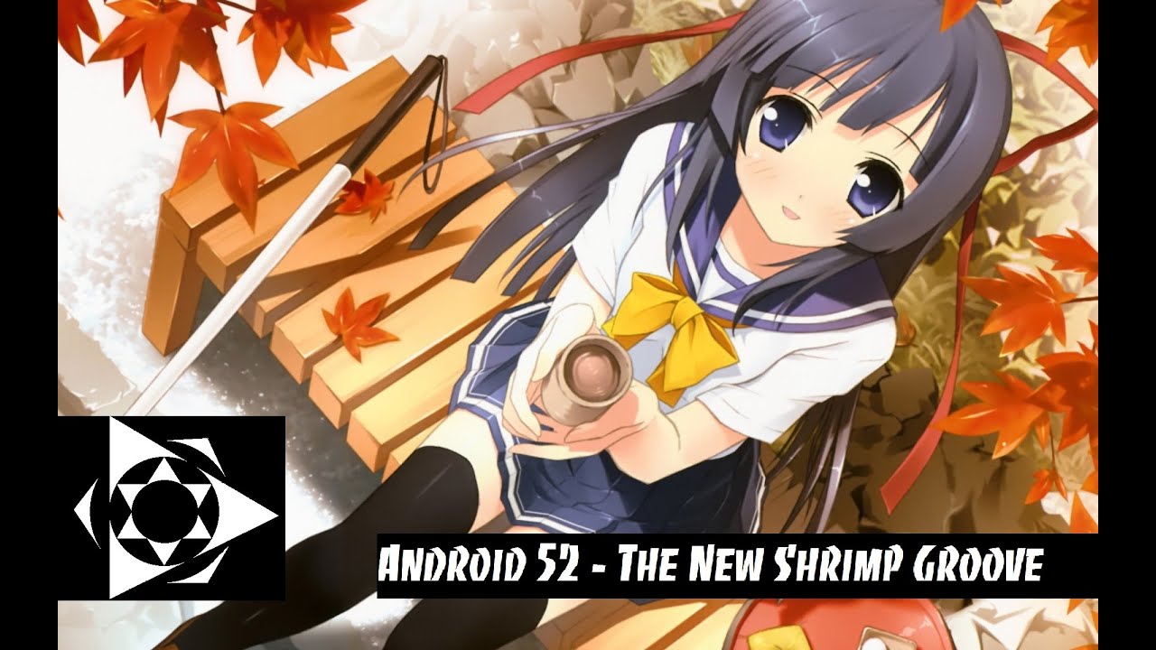 [Android 52]-The New Shrimp Groove - YouTube