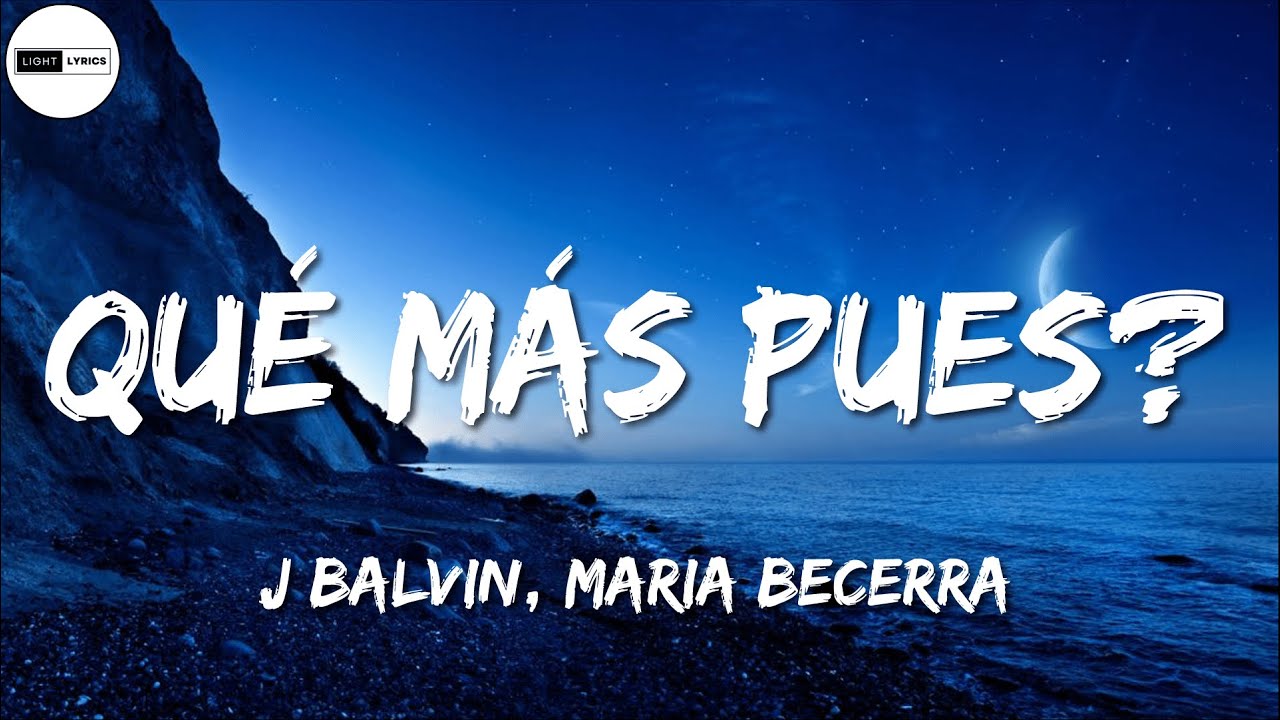 J Balvin, Maria Becerra ╸Qué Más Pues? | Letra/Lyrics - YouTube