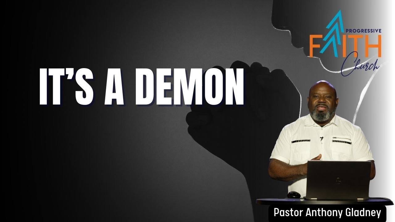 It's A Demon // Pastor Anthony Gladney // Progressive Faith Church ...