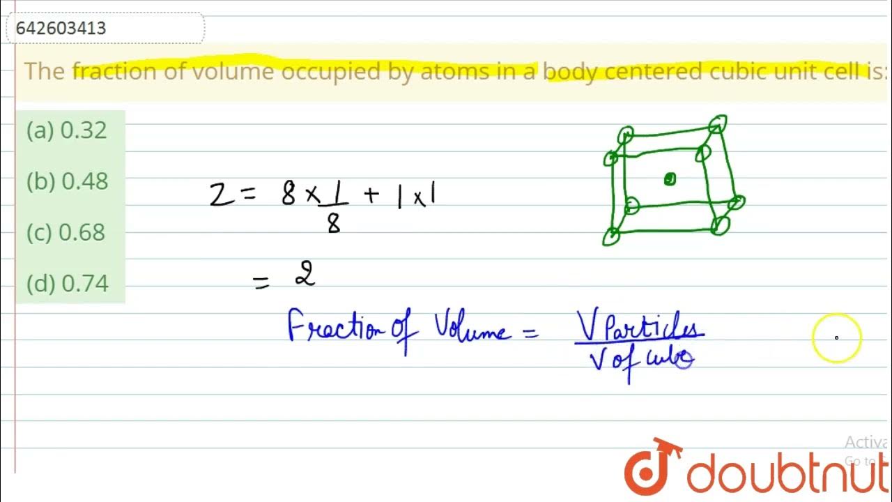 The fraction of volume occupied by atoms in a body centered cubic unit cell is: | 11 | SOLID STA ...