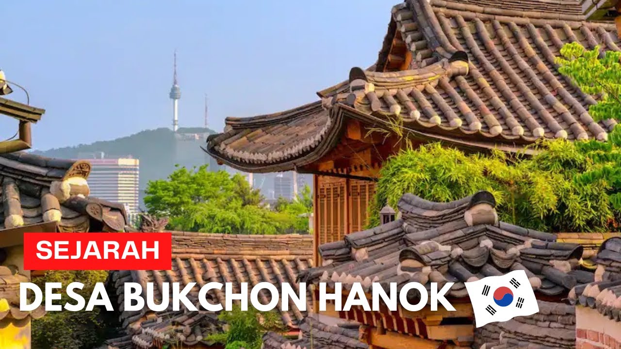 SEJARAH DESA BUKCHON HANOK || DESA TERKEREN DI KOREA || WISATA POPULER ...