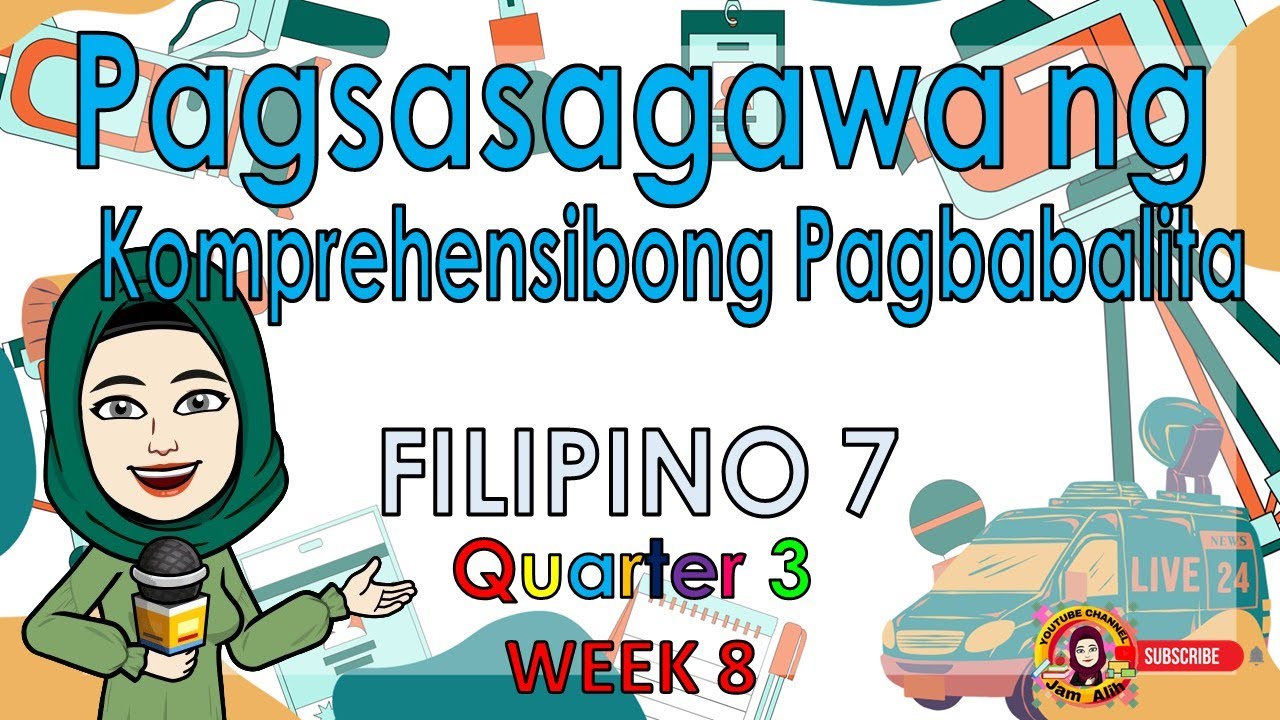 FILIPINO 7 Quarter 3 Week 8 Pagsasagawa ng Komprehensibong Pagbabalita ...