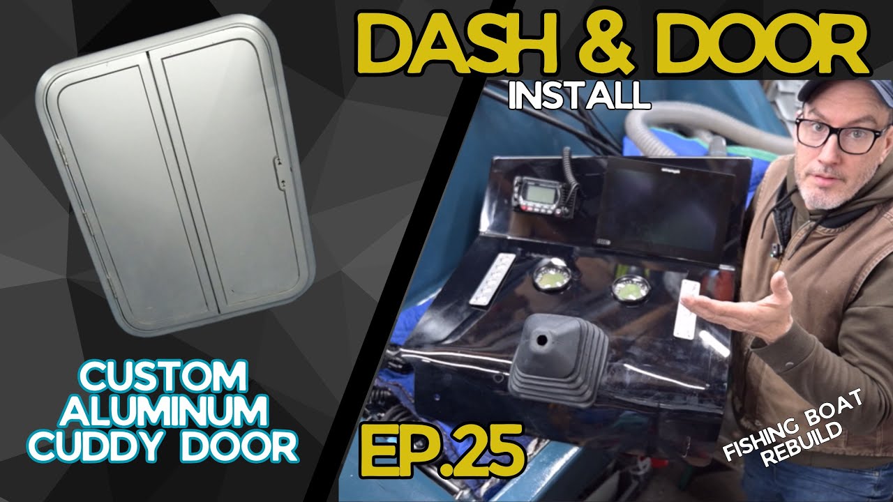 CUDDY CABIN DOOR, HATCH and DASH Install - EP 25- Fishing Boat REBUILD ...