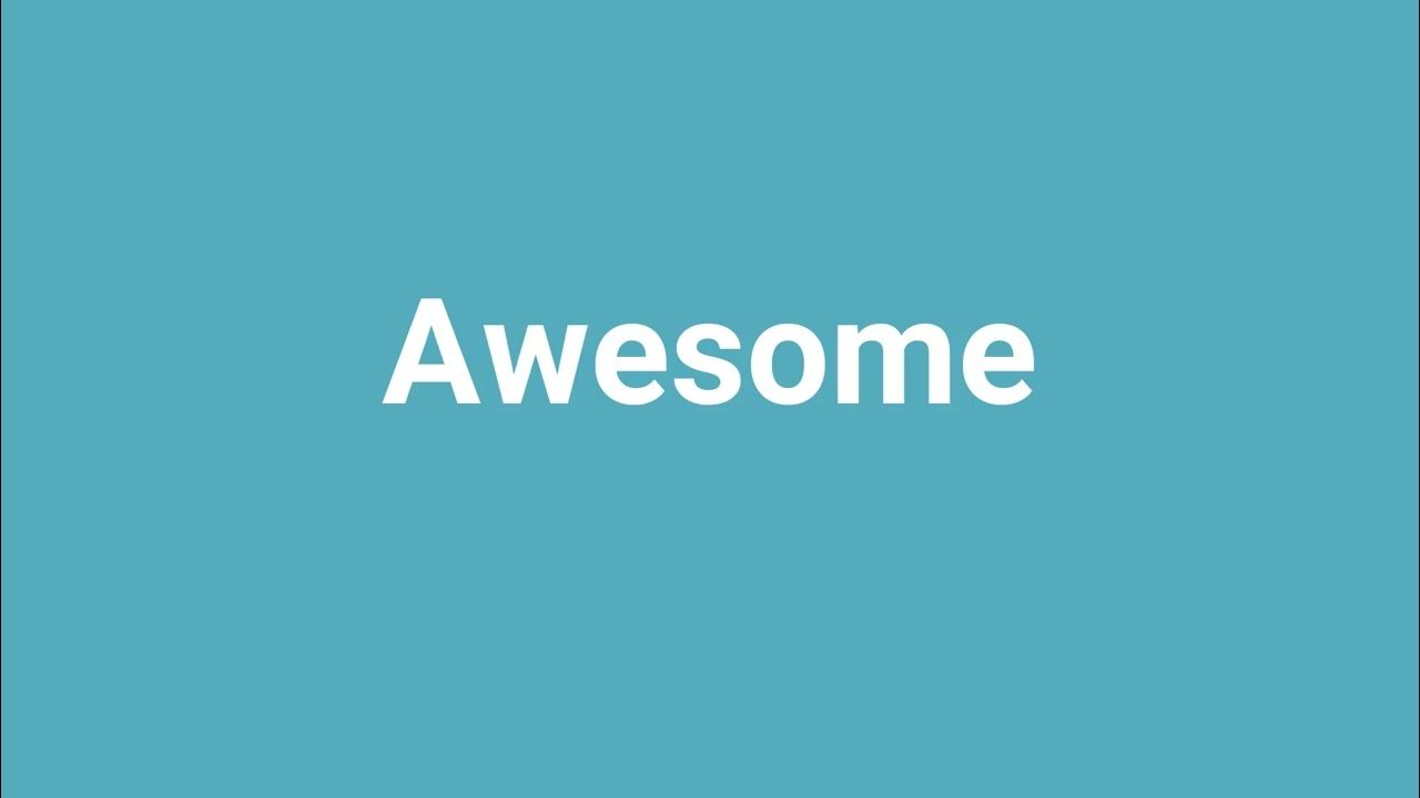 Awesome Meaning And Pronunciation YouTube awesome-meaning-and-pronunciation-youtube
