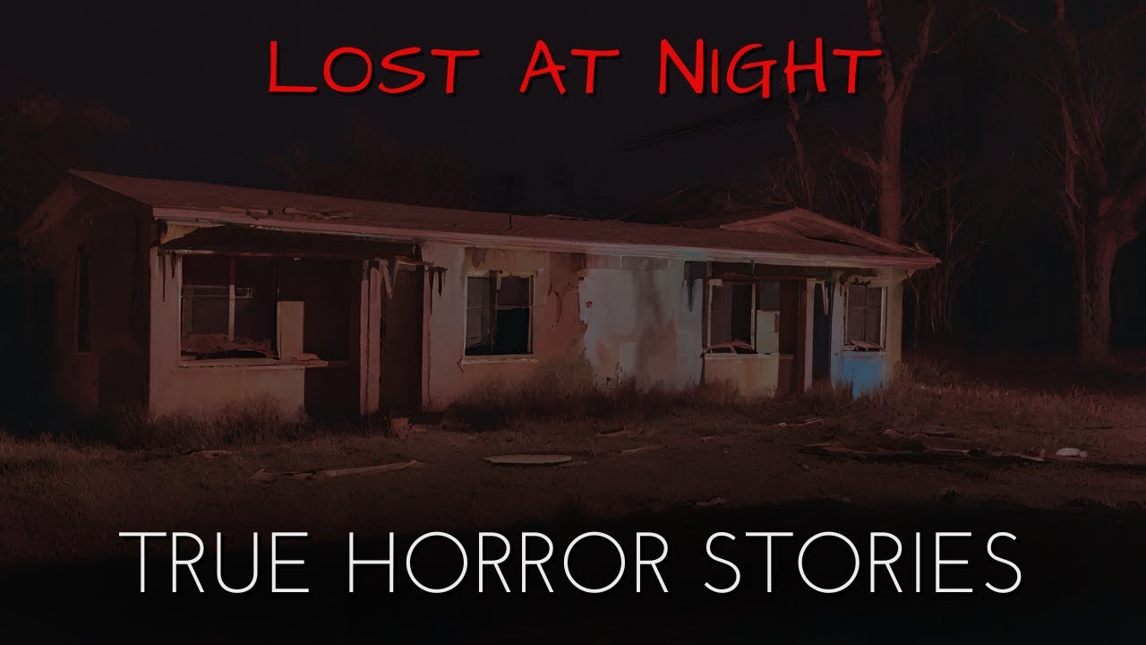 Terrifying True Lost at Night Horror Stories | Lost at Night - YouTube