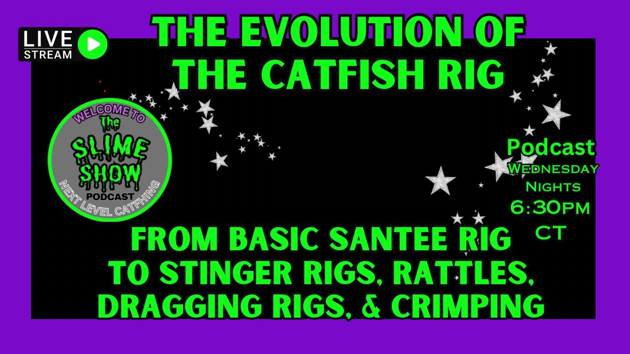 The Slime Show Catfishing Podcast 65-The Evolution of the Catfish Rig ...