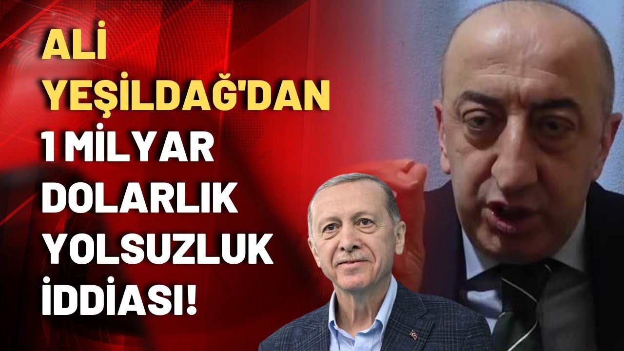 Ali Yeşildağ: Aradaki 1 milyar doları Tayyip ağabey aldı... - YouTube