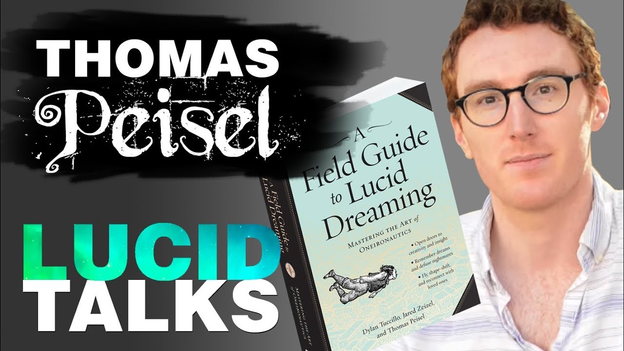 LUCID TALKS w/ Thomas Peisel - A Field Guide To Lucid Dreaming - YouTube