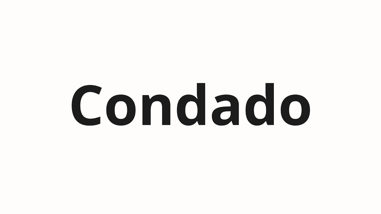 How to pronounce Condado - YouTube