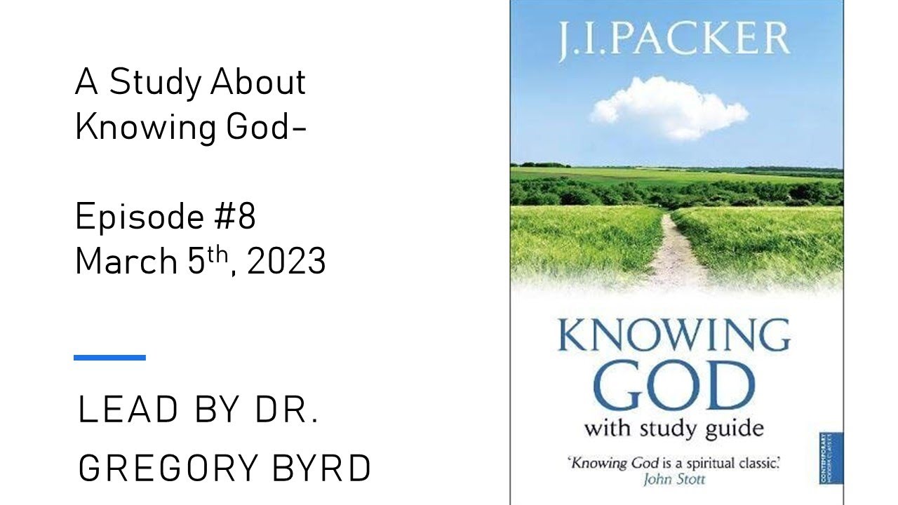 A Study About Knowing God- Episode #8- Sunday School with Dr Gregory ...