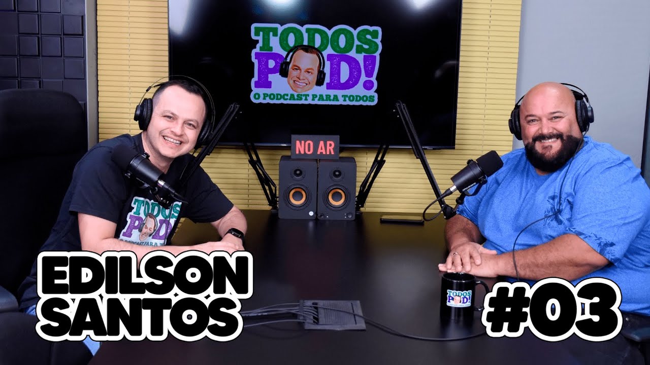 EDILSON SANTOS - TODOS POD #3 - YouTube
