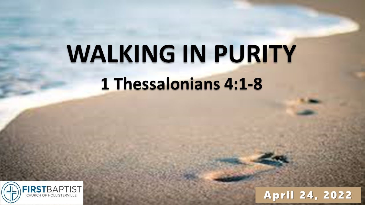 WALKING IN PURITY ~ Sunday Morning April 24, 2022 - First Baptist ...