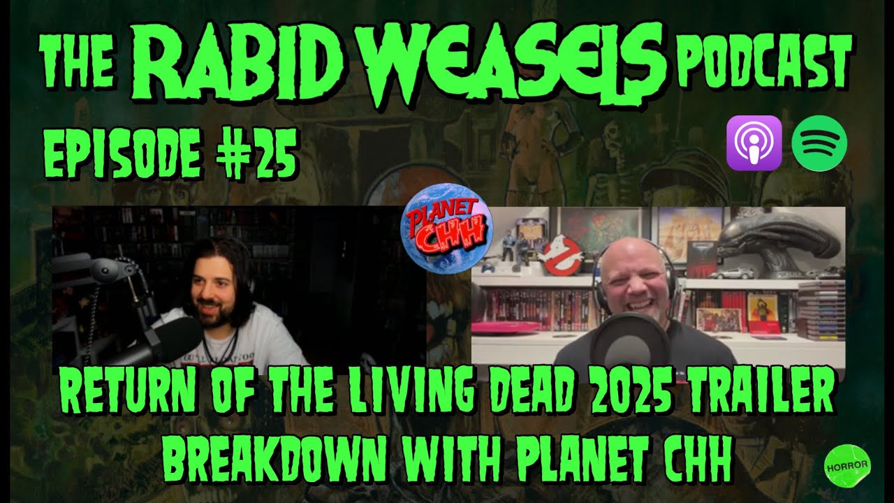 Rabid Weasels Podcast #25 Return of the Living Dead 2025 trailer ...