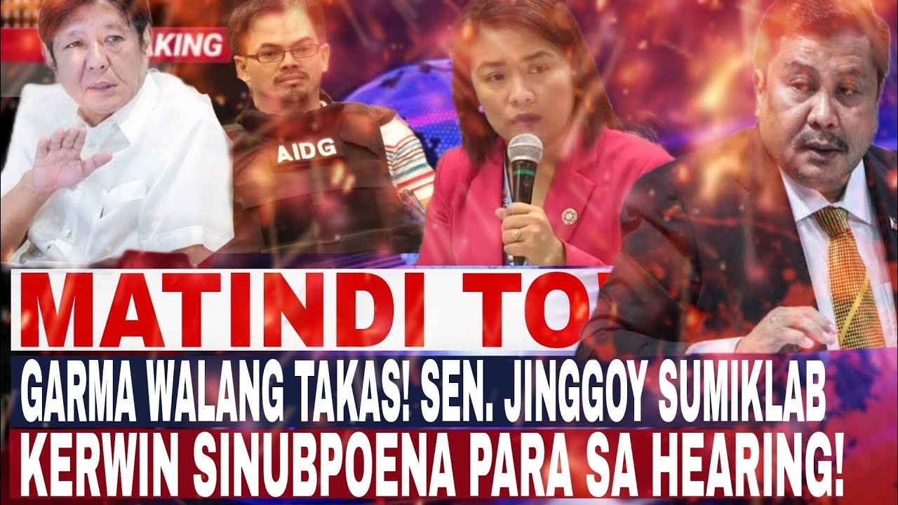 MATINDI TO! GARMA WALANG TAKAS! SEN. JINGGOY SUMIKLAB KERWIN SINUBPOENA ...