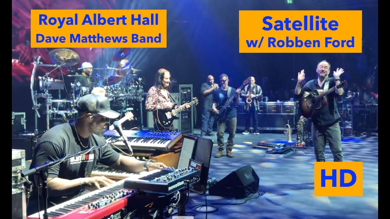 Satellite ~ Dave Matthews Band ~ Royal Albert Hall N1 ~ HD Clean Sound ...