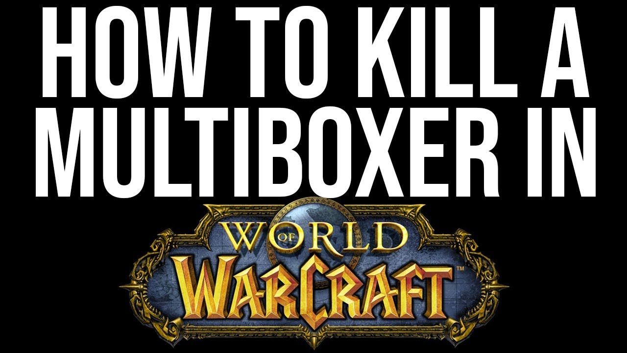 How to KILL a Multiboxer in World of Warcraft - YouTube