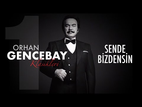Sende Bizdensin - Orhan Gencebay - Klasikler 1