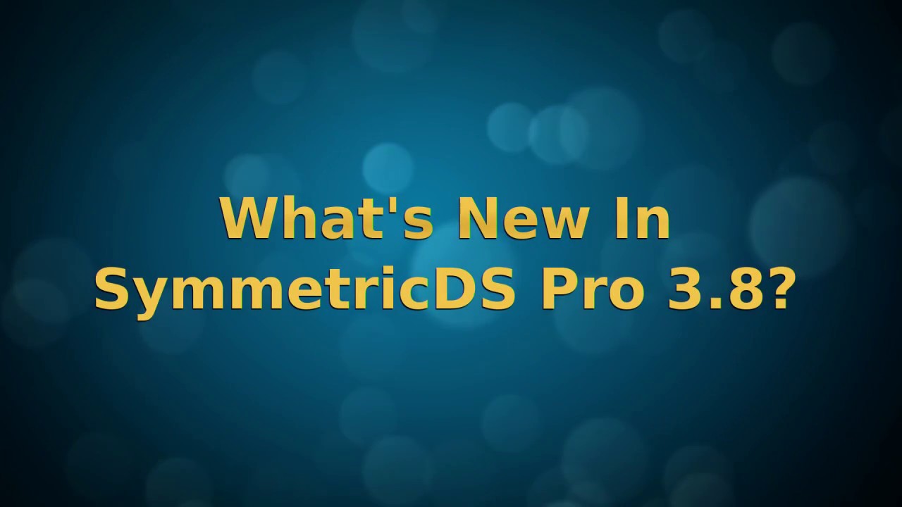 What's New in SymmetricDS Pro 3.8 - YouTube