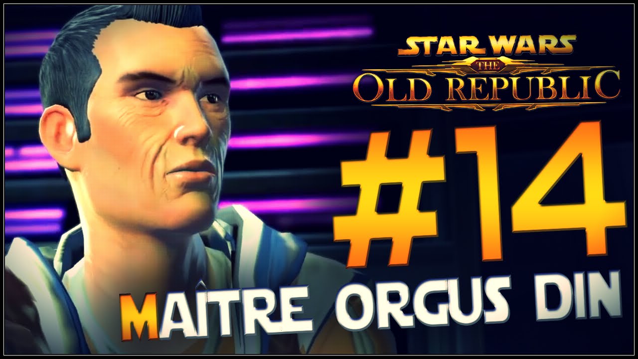 SWTOR #14 | Maître Orgus Din [ 60 Fps ] - YouTube