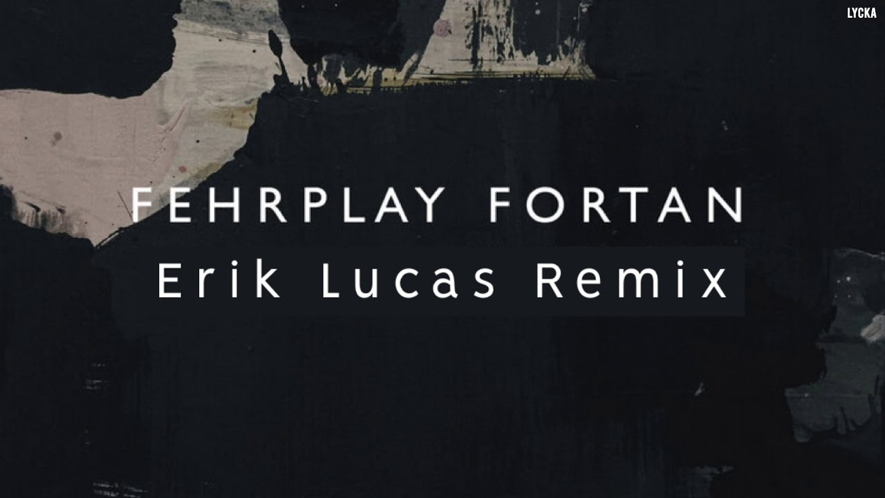 Fehrplay - Fortan (Erik Lucas Remix) - YouTube Music