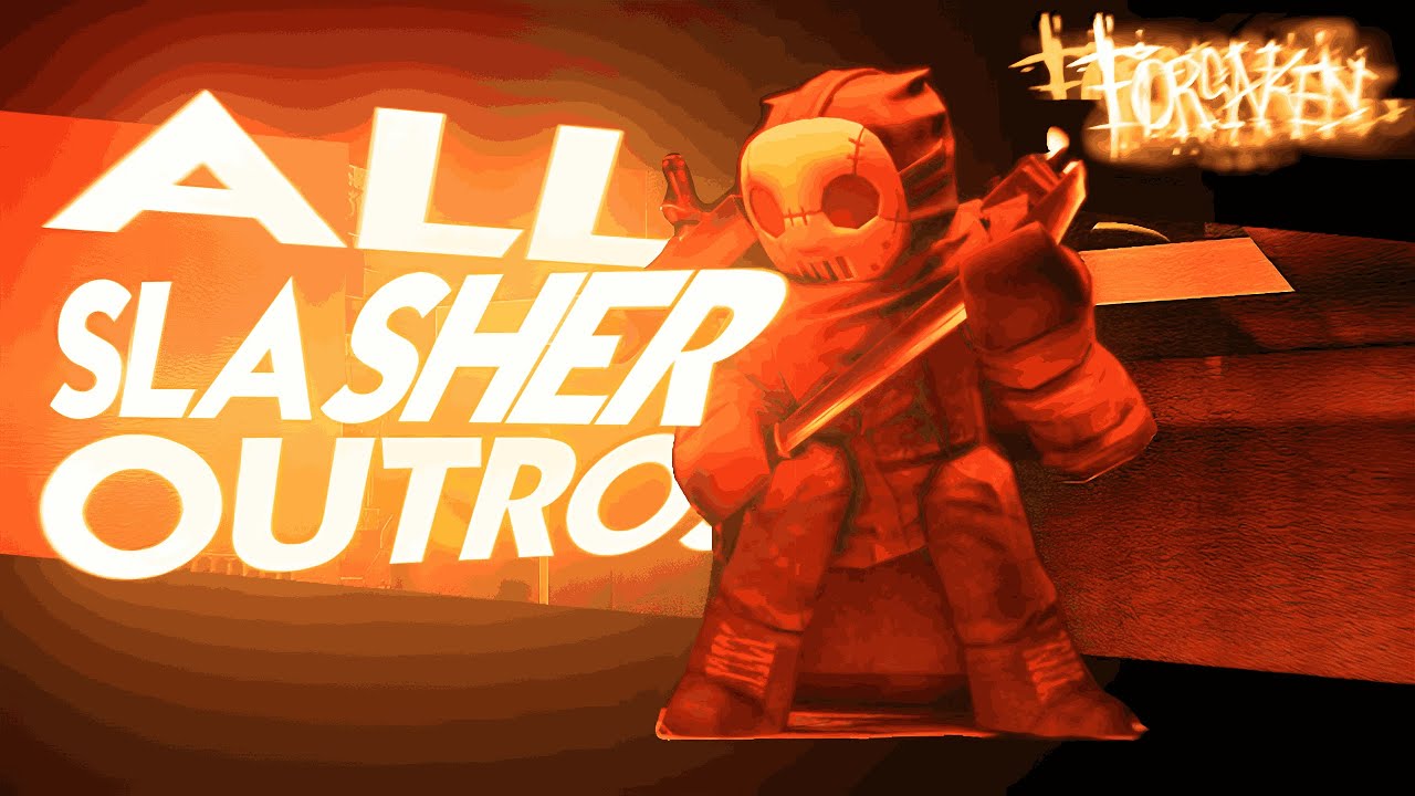 ALL SLASHER OUTROS | Forsaken - YouTube