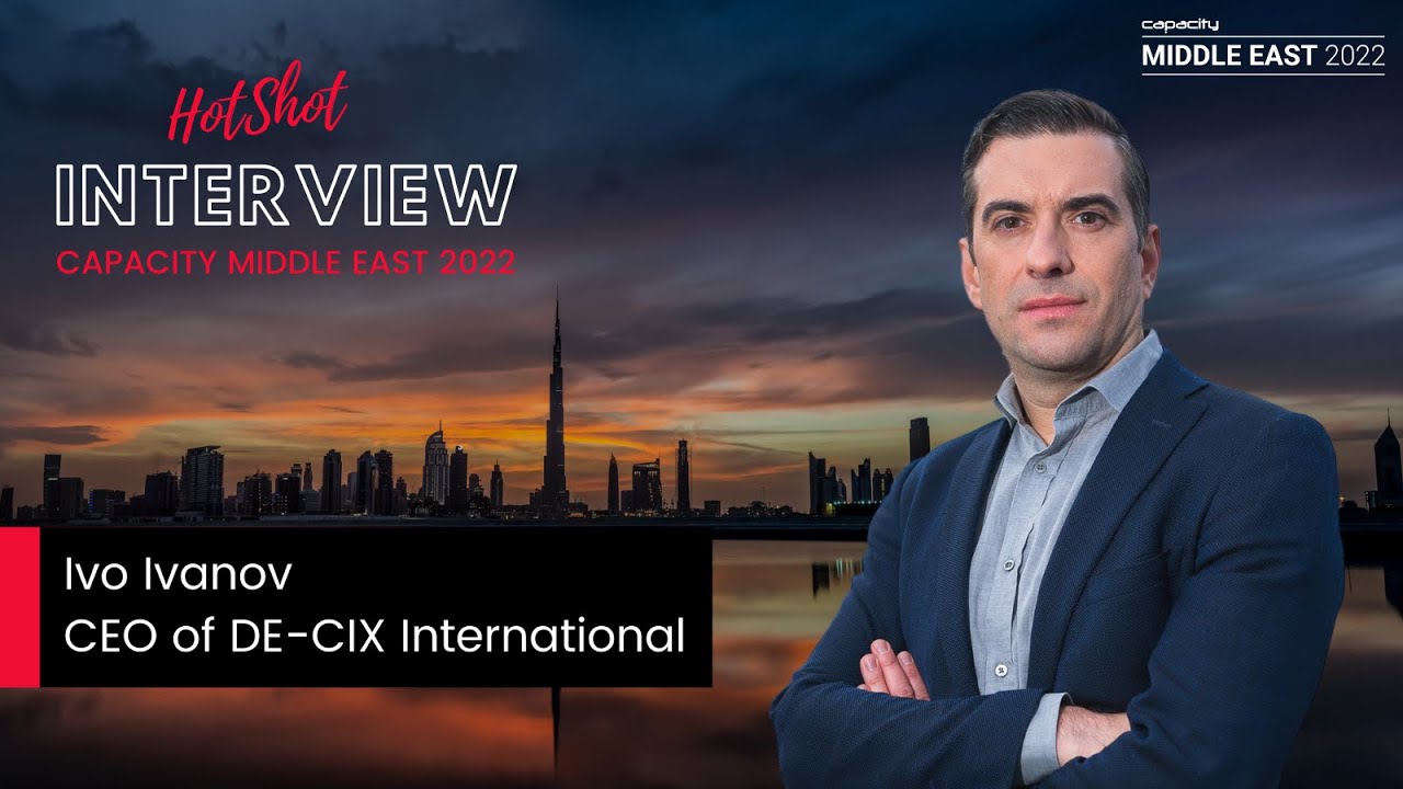 Capacity Middle East HOTShot Series: Ivo Ivanov’s 3 buzzwords 5G, IoT ...