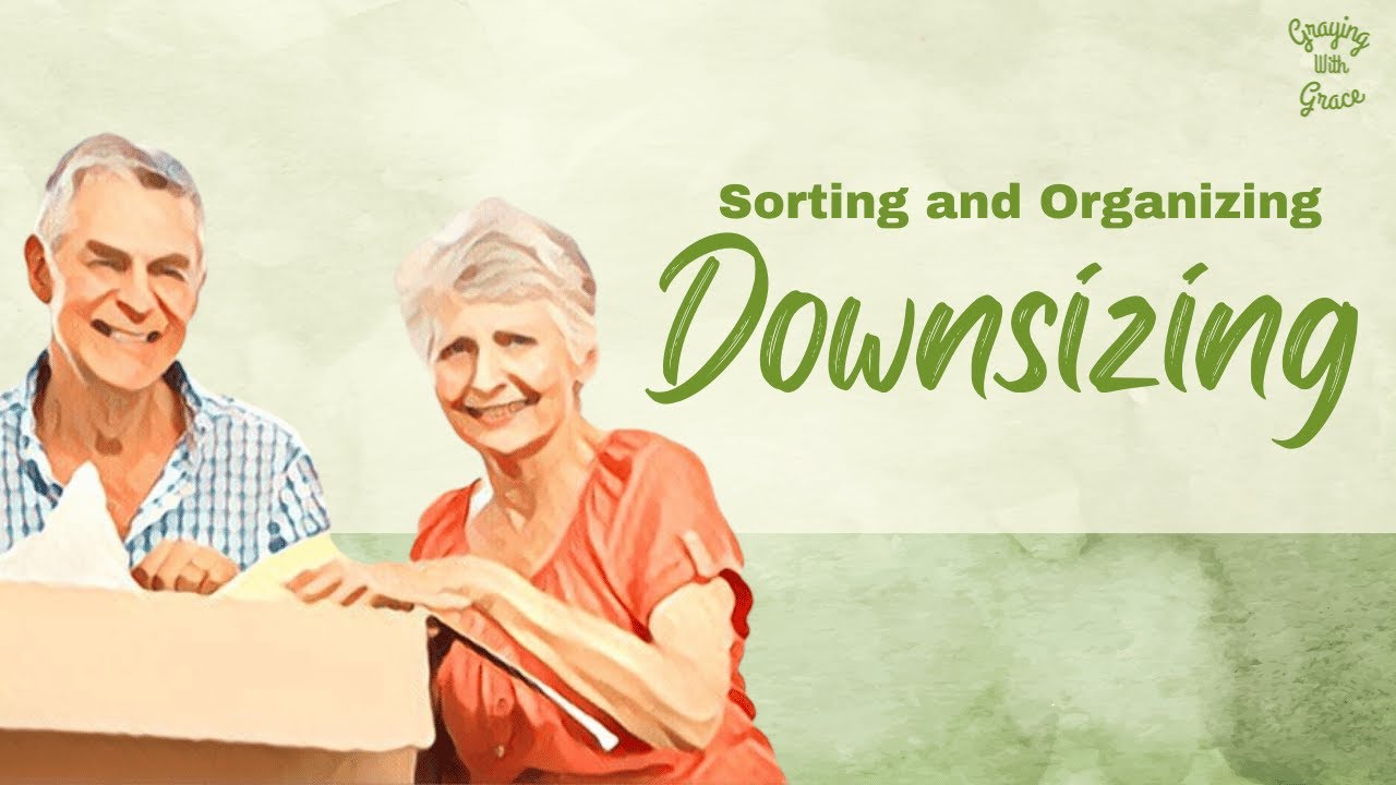 Downsizing for Seniors – Sorting and Organizing Possessions - YouTube