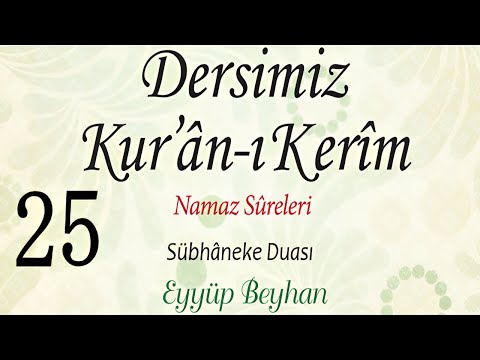 Dersimiz Kur'an-ı Kerim - Sübhaneke Duası | Eyyüp Beyhan #25