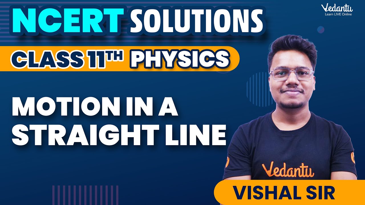 Motion in a Straight Line Class 11 Physics | Chapter 2 NCERT Solutions ...